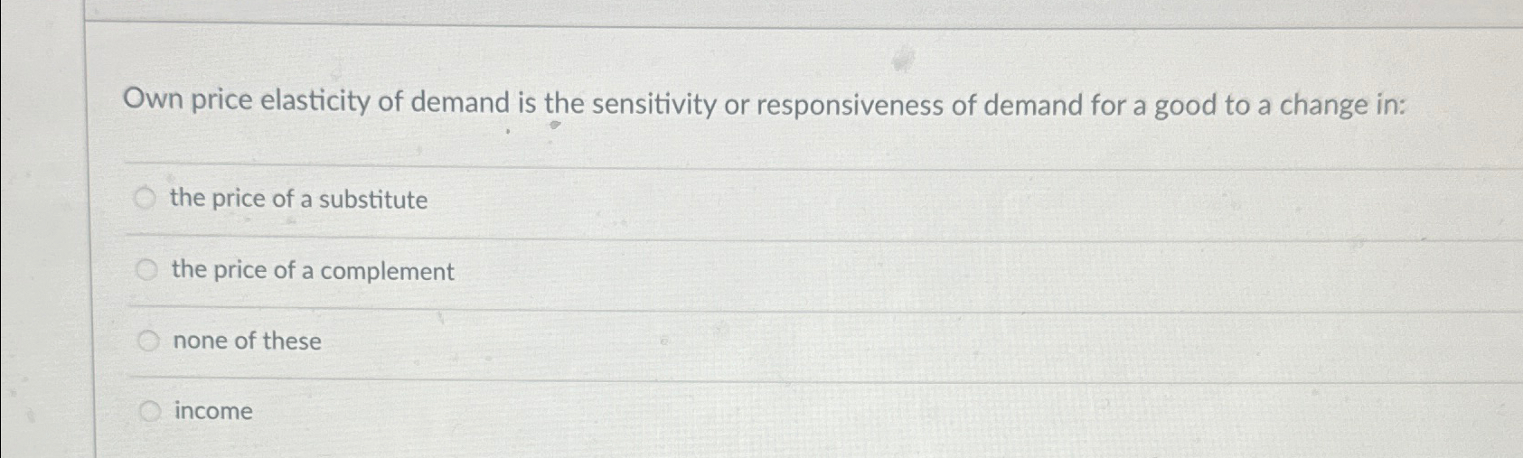 Solved Own price elasticity of demand is the sensitivity or | Chegg.com