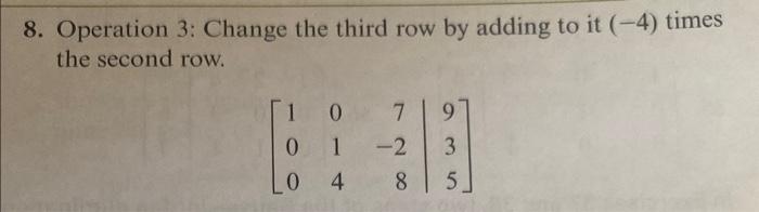 Solved 8. Operation 3: Change the third row by adding to it | Chegg.com