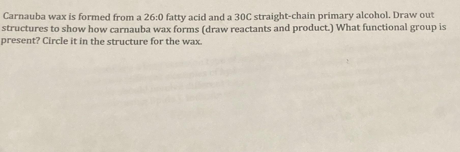 Solved Carnauba wax is formed from a 26:0 ﻿fatty acid and a | Chegg.com