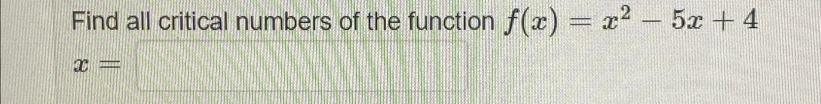 Solved Find all critical numbers of the function | Chegg.com