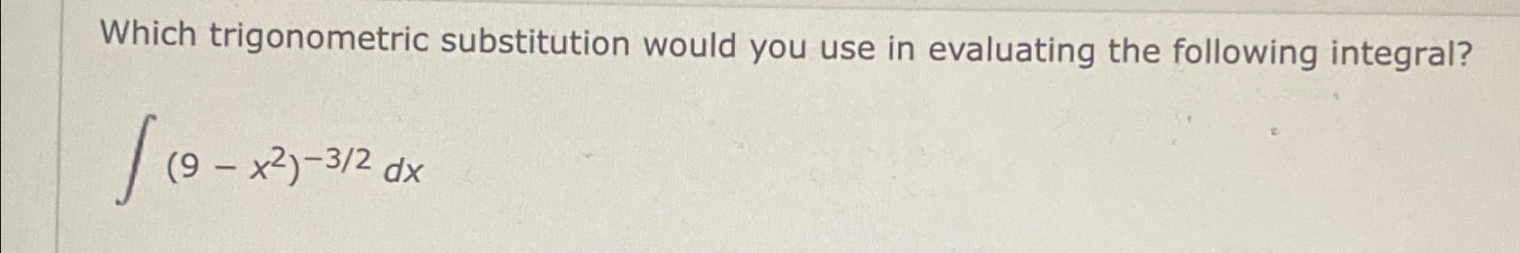 Solved Which trigonometric substitution would you use in | Chegg.com