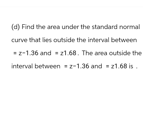 Solved (d) ﻿Find the area under the standard normal curve | Chegg.com