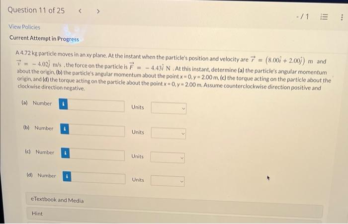 Solved A 4.72 kg particle moves in an xy plane. At the | Chegg.com