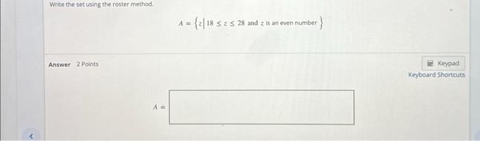 Solved Write the set using the roster method. A={z∣18≤z≤28 | Chegg.com