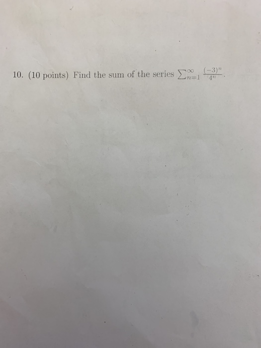 Solved 10. (10 points) Find the sum of the series . | Chegg.com