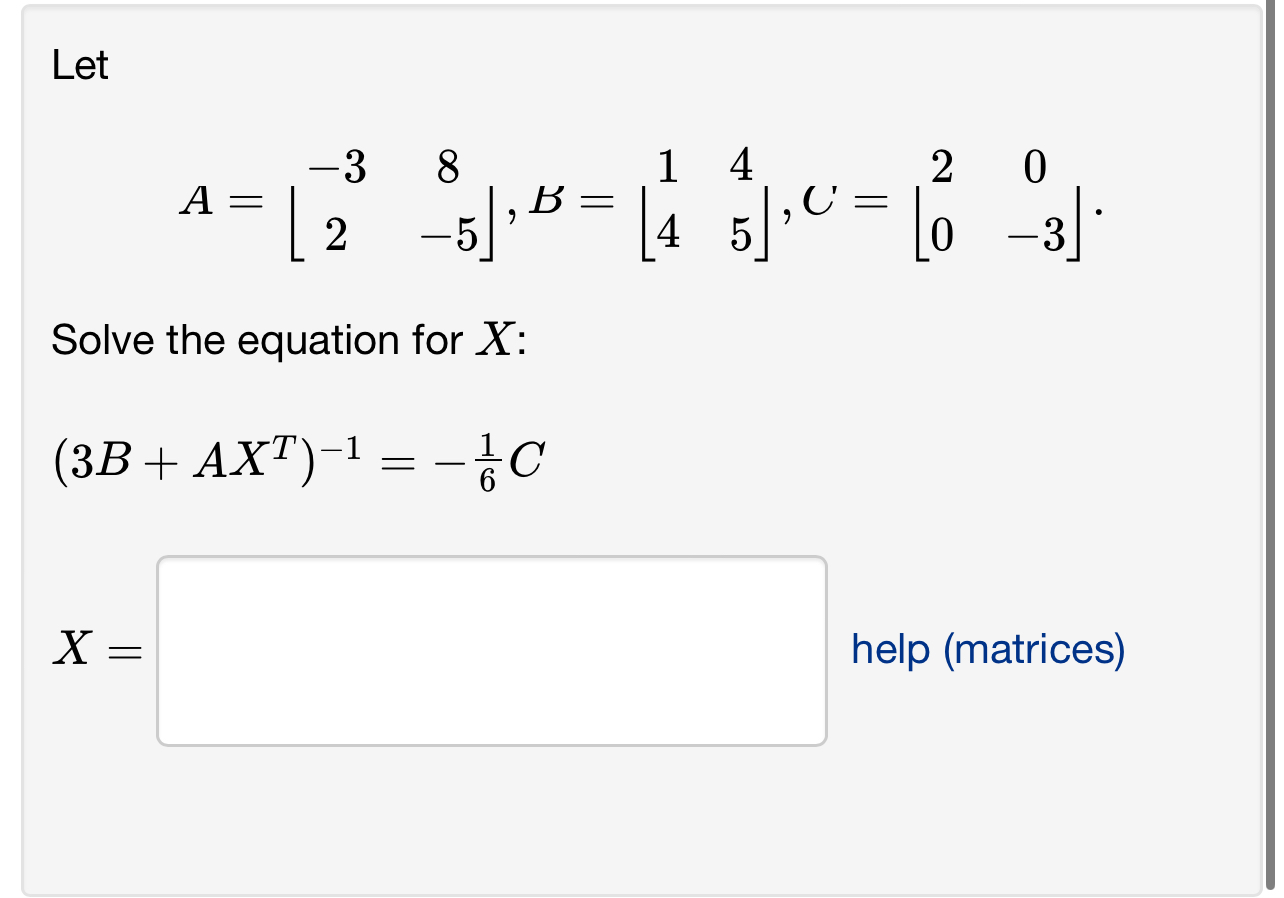 Solved LetSolve the equation for x ﻿:(3B+AxT)-1=-16Cx=help | Chegg.com