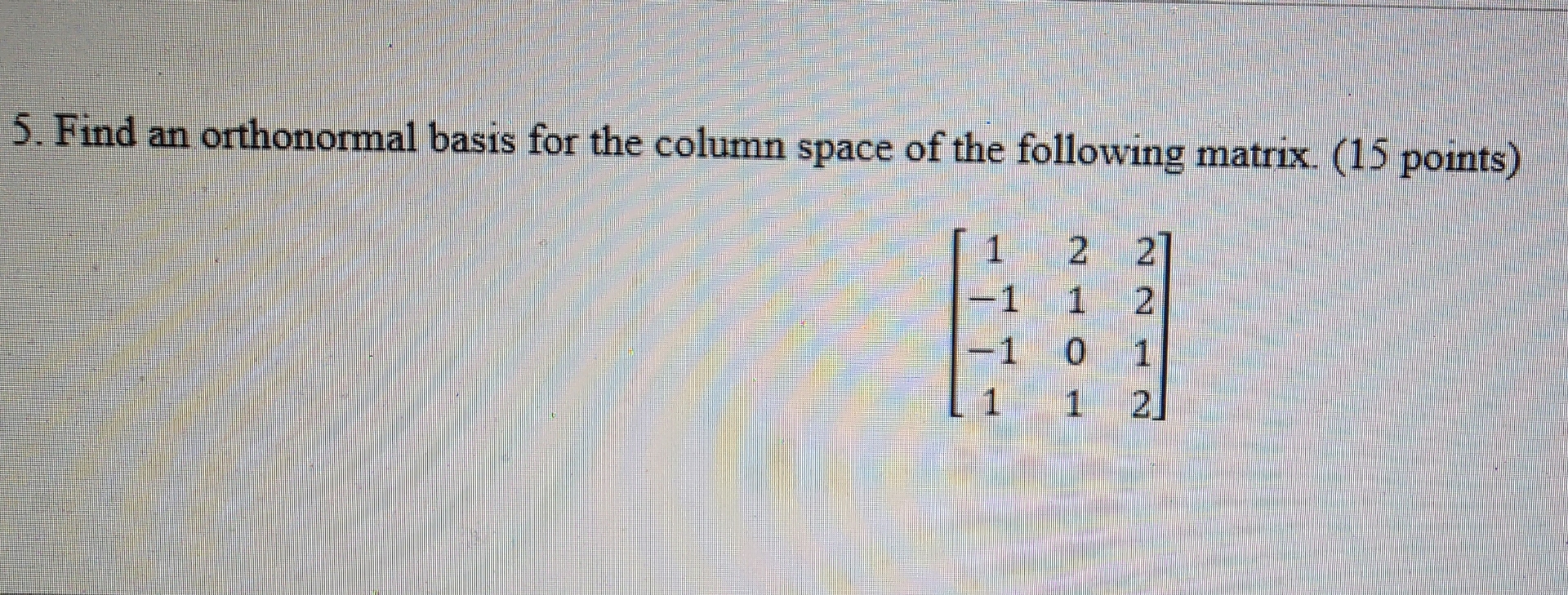 Solved Find an orthonormal basis for the column space of the | Chegg.com