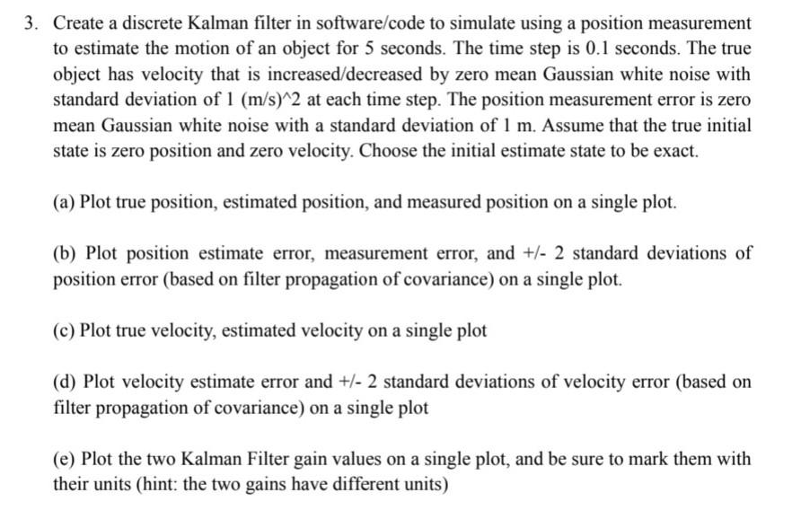 Solved 3. Create a discrete Kalman filter in software/code | Chegg.com