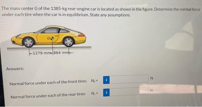 Solved The mass center G of the 1385-kg rear-engine car is | Chegg.com