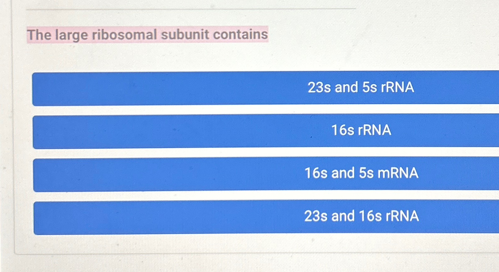 Solved The large ribosomal subunit contains23s and 5s | Chegg.com