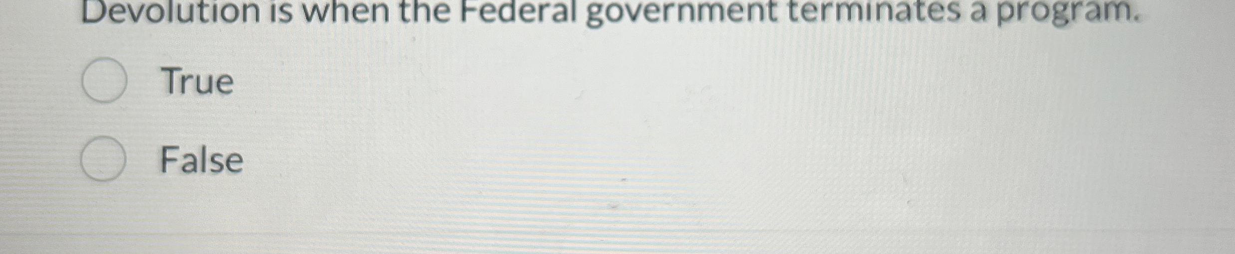 Solved Devolution is when the Federal government terminates | Chegg.com