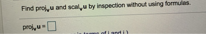 Solved Find proj, u and scal, u by inspection without using | Chegg.com
