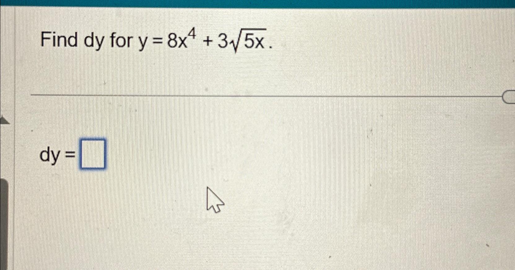 Solved Find dy for y=8x4+35x2dy= | Chegg.com