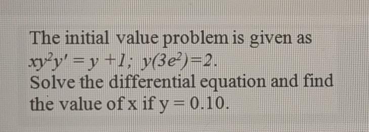 Solved The initial value problem is given as xyy' = y +1; | Chegg.com