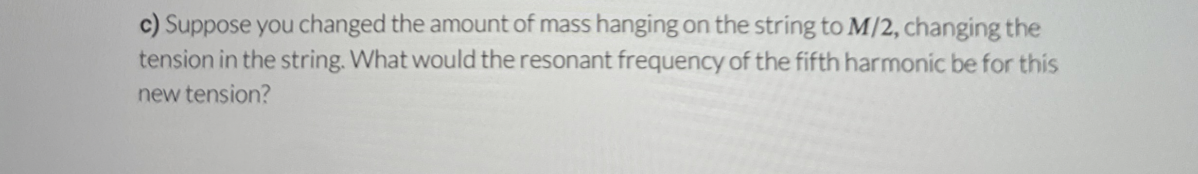 Solved c) ﻿Suppose you changed the amount of mass hanging on | Chegg.com