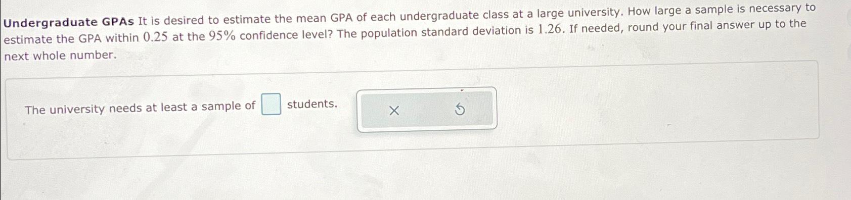 Solved Undergraduate GPAs It is desired to estimate the mean | Chegg.com