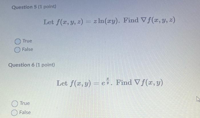 Solved Let f(x,y,z)=zln(xy). Find ∇f(x,y True False 6 (1 | Chegg.com