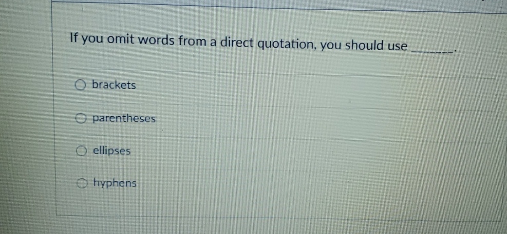 Solved If you omit words from a direct quotation, you should | Chegg.com