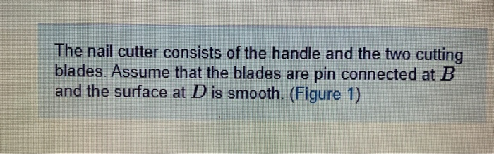 Solved The nail cutter consists of the handle and the two | Chegg.com