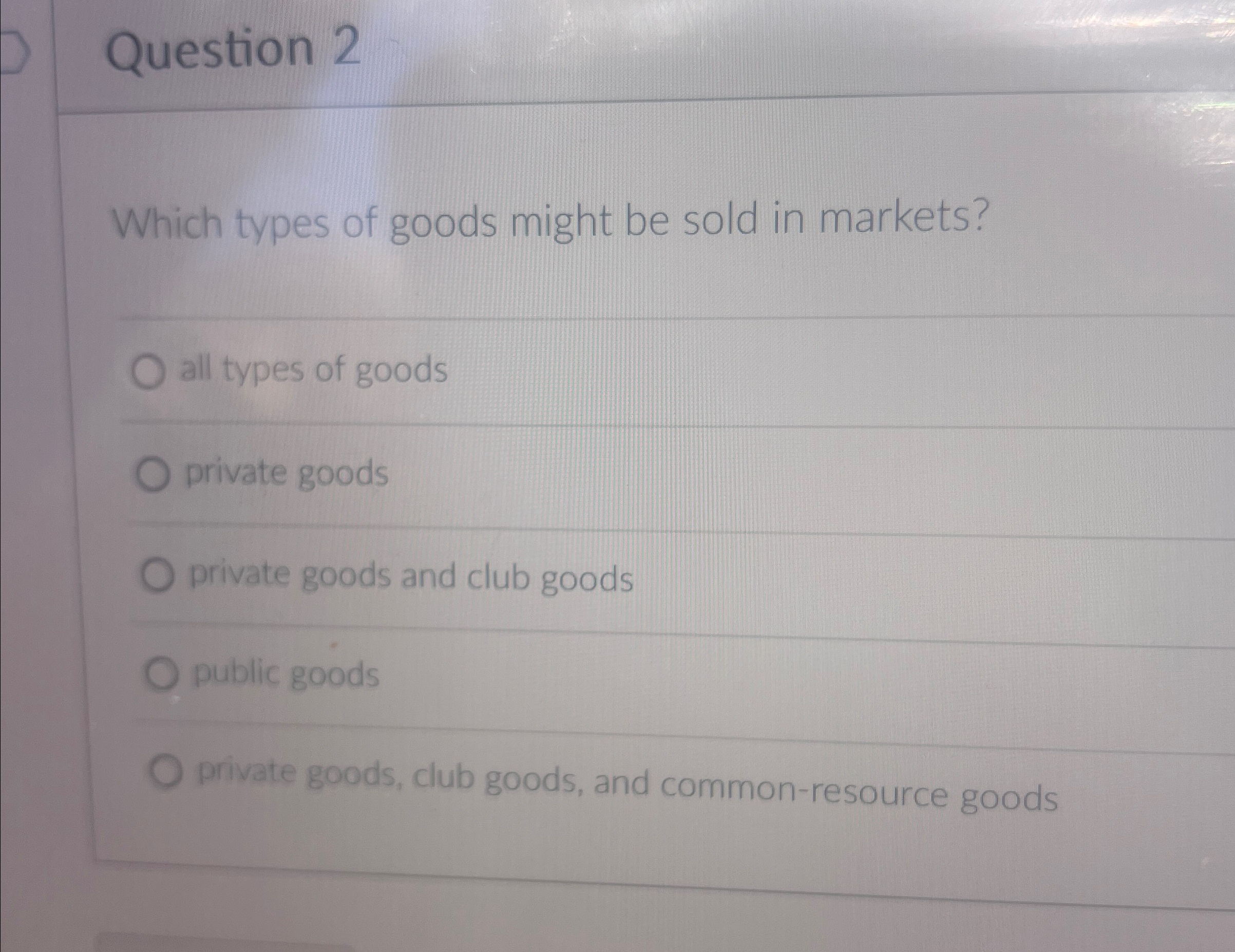 Solved Question 2Which types of goods might be sold in | Chegg.com
