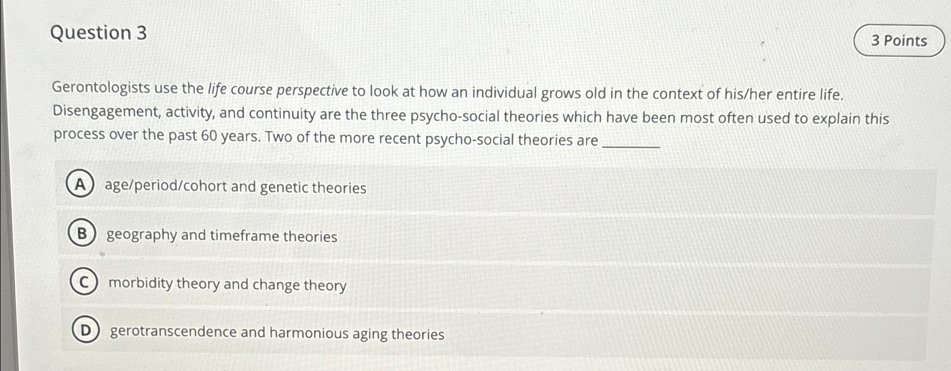Solved Question 3Gerontologists use the life course | Chegg.com