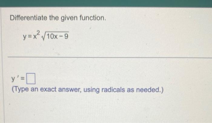 Solved Differentiate the given function. y=x210x−9 y′= (Type | Chegg.com