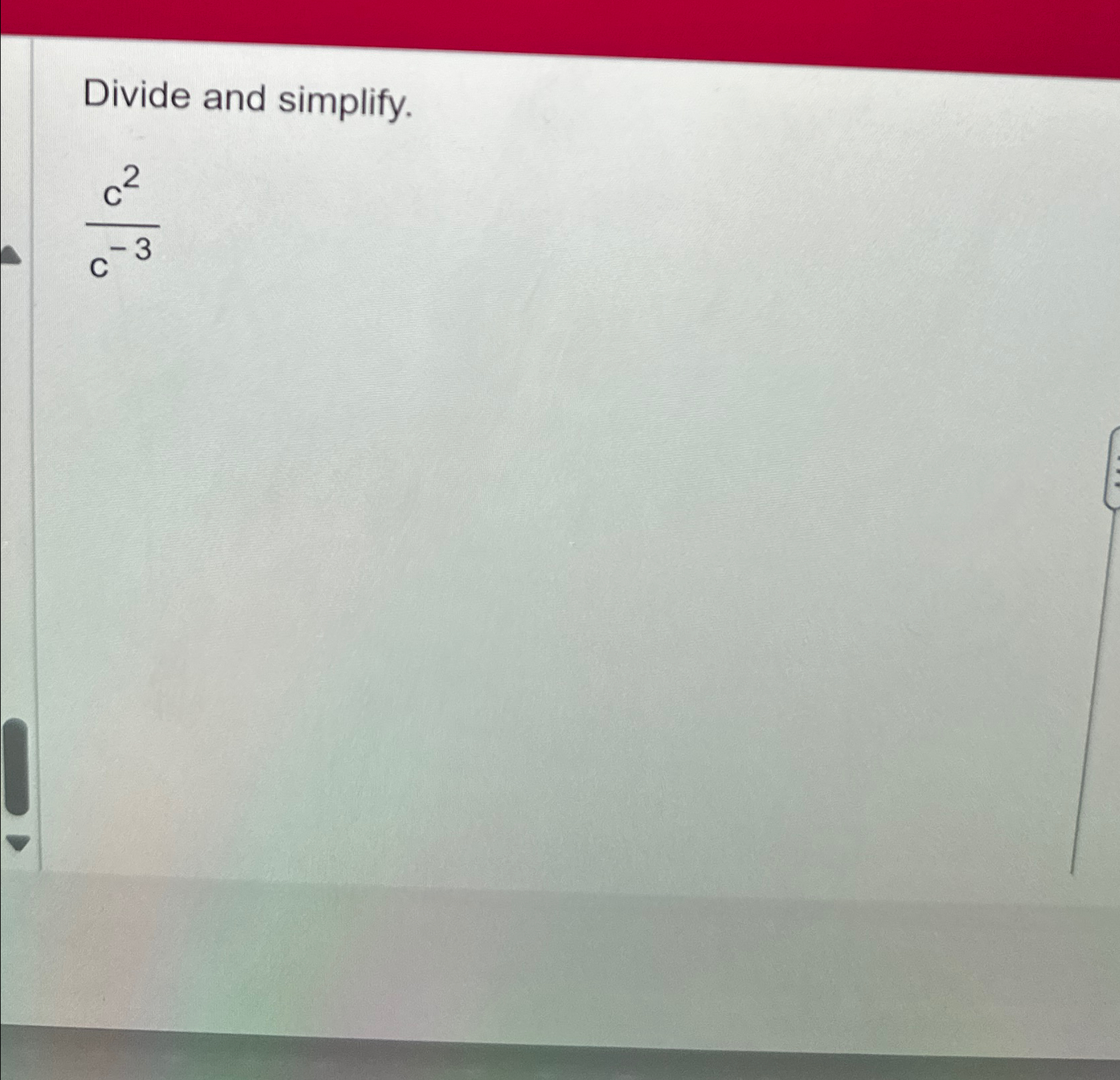 Solved Divide and simplify.c2c-3 | Chegg.com