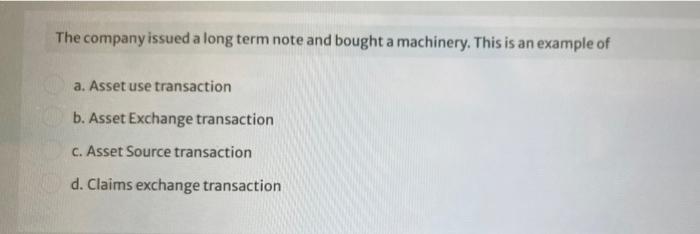Solved The company issued a long term note and bought a | Chegg.com