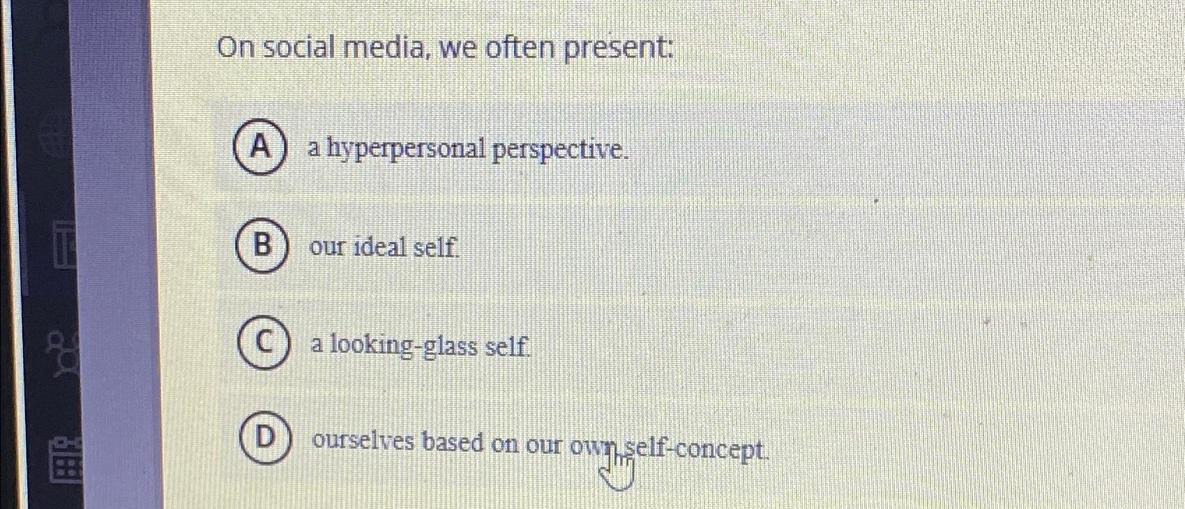 Solved On social media, we often present:a hyperpersonal | Chegg.com