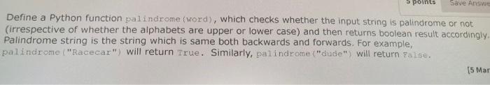 Solved oints Save Answe Define a Python function palindrome | Chegg.com