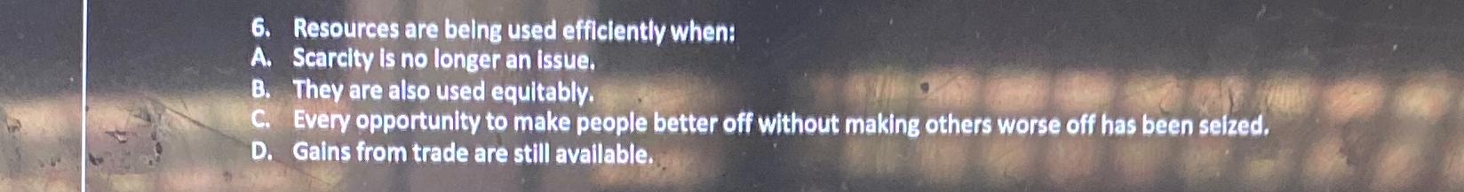 Solved Resources are being used efficiently when:A. | Chegg.com