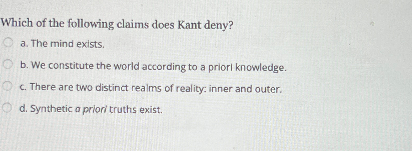 Solved Which of the following claims does Kant deny?a. ﻿The | Chegg.com