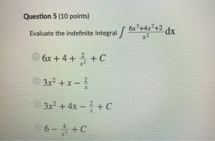 Solved Question 5 (10 points) 6x3+4x2+2 dx Evaluate the | Chegg.com