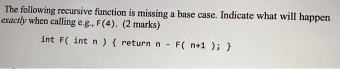 Solved The following recursive function is missing a base | Chegg.com
