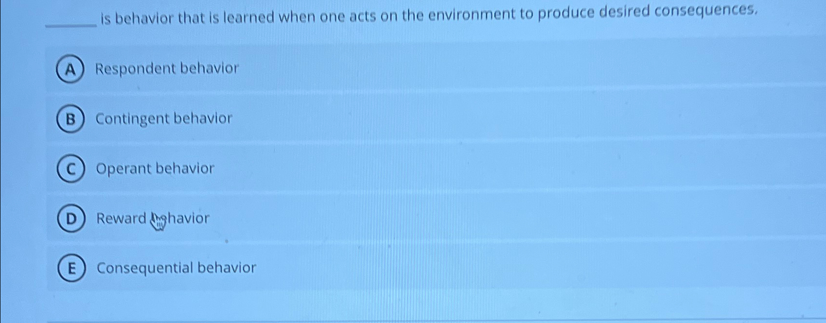 Solved is behavior that is learned when one acts on the | Chegg.com