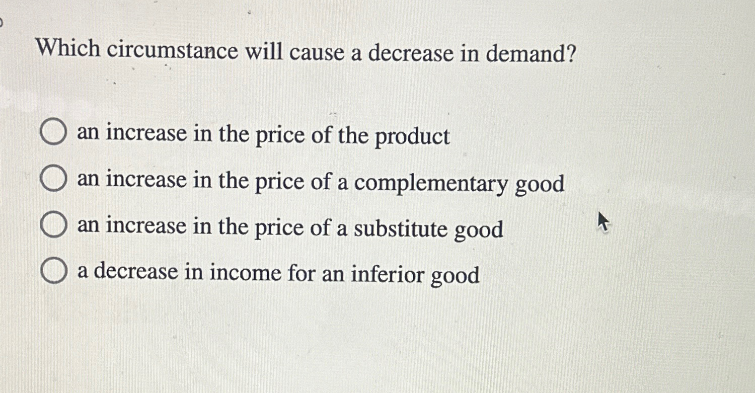 Solved Which circumstance will cause a decrease in demand?an | Chegg.com