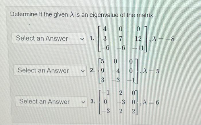 Solved Determine if the given λ is an eigenvalue of the | Chegg.com