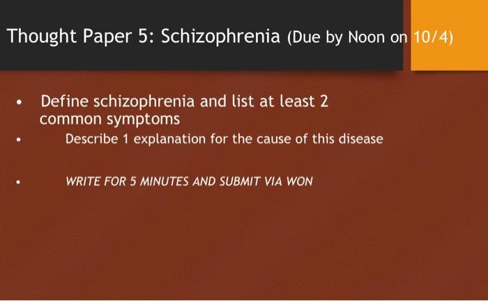 Solved Thought Paper 5: Schizophrenia (Due by Noon on 10/4) | Chegg.com