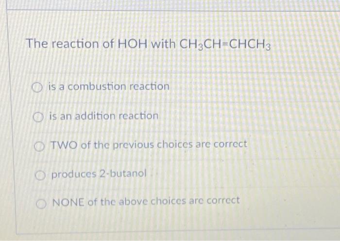 Solved The reaction of HOH with CH3CH=CHCH3 is a combustion | Chegg.com