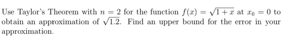 Solved Use Taylor's Theorem with n=2 for the function | Chegg.com