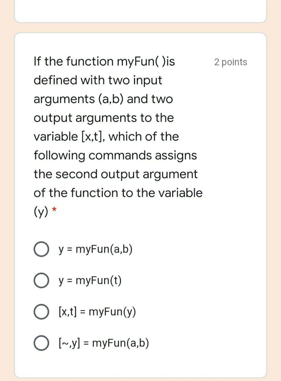 Solved 2 points If the function myFun( )is defined with two | Chegg.com