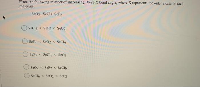 Solved Place the following in order of increasing X-Se-X | Chegg.com