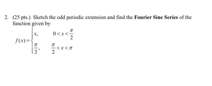 Solved 2. (25 pts.) Sketch the odd periodic extension and | Chegg.com