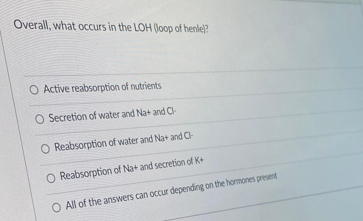 Solved Overall, what occurs in the LOH (loop of | Chegg.com