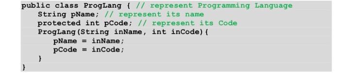 Solved public class ProgLang \{ / / represent Programming | Chegg.com