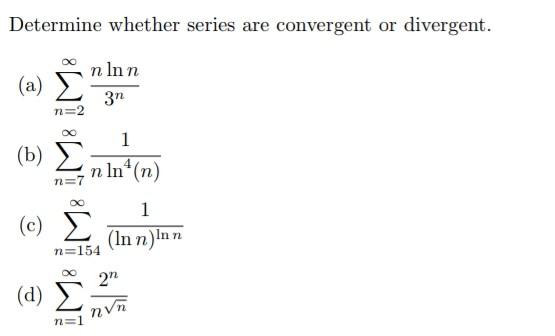 Solved Determine whether series are convergent or divergent. | Chegg.com