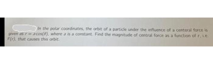 Solved In the polar coordinares. the orbit of a particle | Chegg.com Solved In the polar coordinares. the orbit of a particle | Chegg.com
