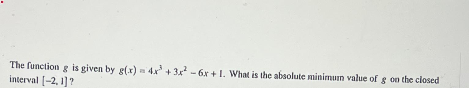 Solved The function g ﻿is given by g(x)=4x3+3x2-6x+1. ﻿What | Chegg.com