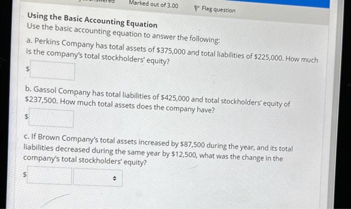 Solved Using the Basic Accounting Equation Use the basic | Chegg.com