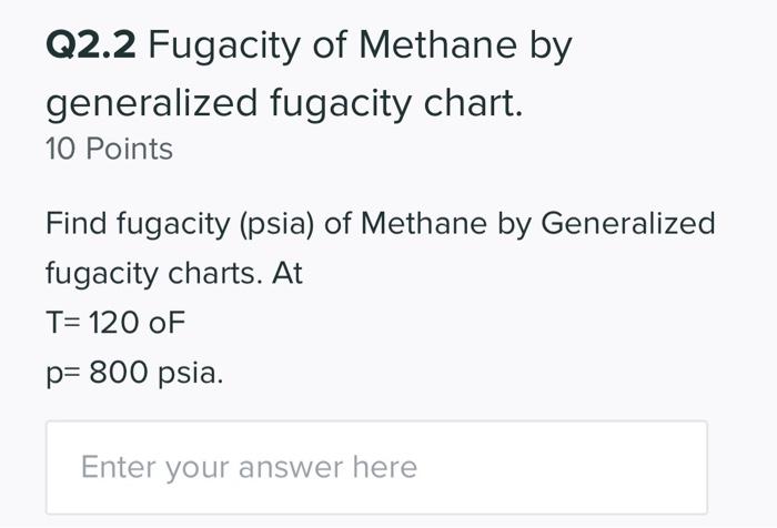 Solved Q2 Fugacity of gases by generalized fugacity chart. | Chegg.com